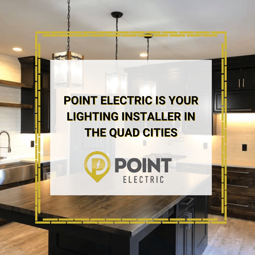 Your Quad Cities Lighting Installer - Point Electric