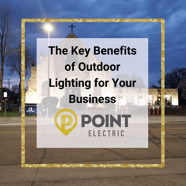 The Key Benefits of Outdoor Lighting for Your Business | Point Electric
